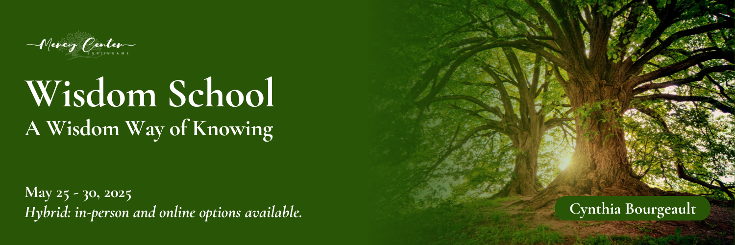 Wisdom School: A Wisdom Way of Knowing (ONLINE VIA ZOOM) | Mercy Center ...